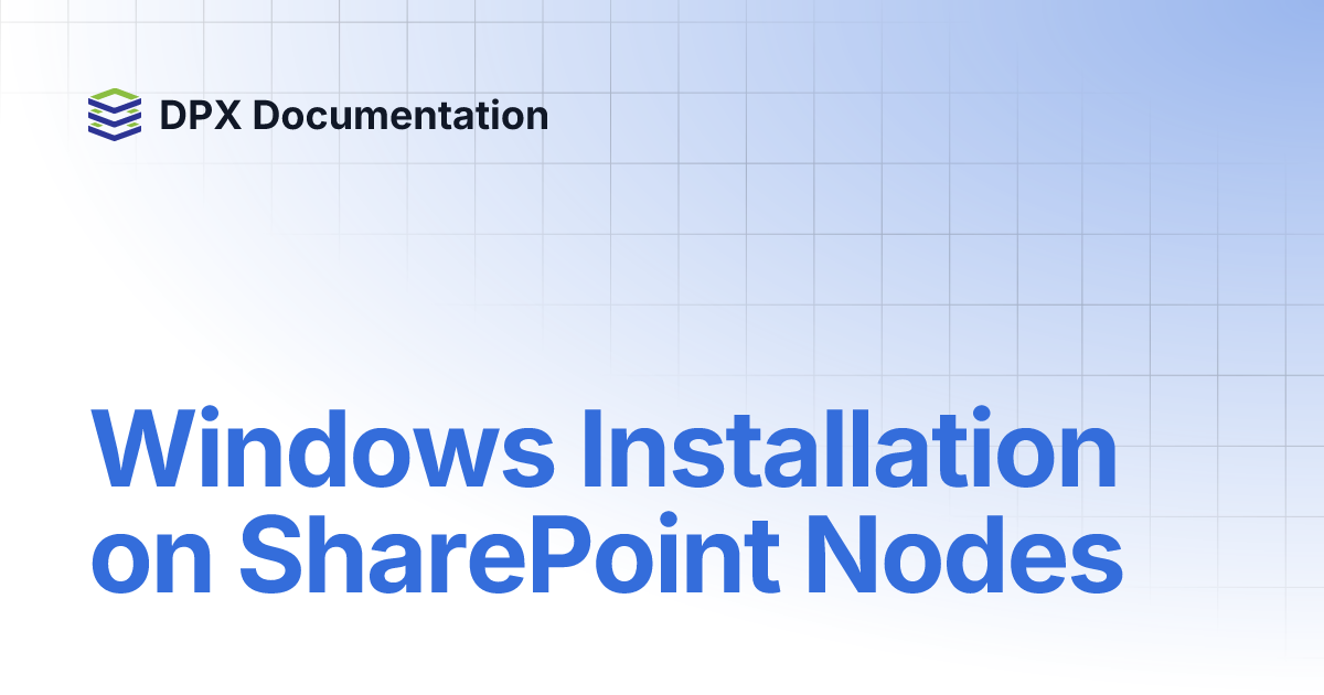 Windows Installation on SharePoint Nodes | DPX Documentation