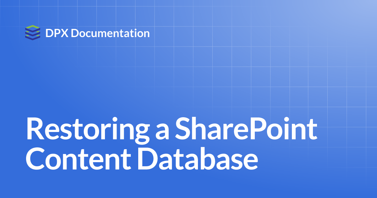 Restoring a SharePoint Content Database | DPX Documentation