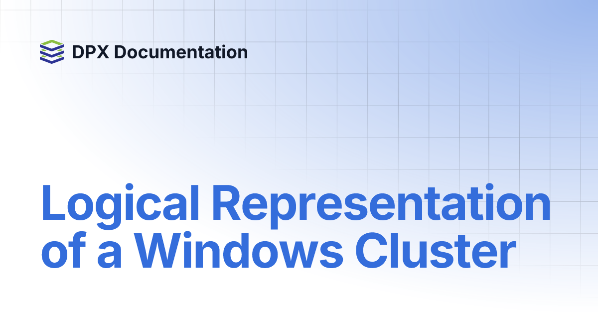 Logical Representation of a Windows Cluster | DPX Documentation