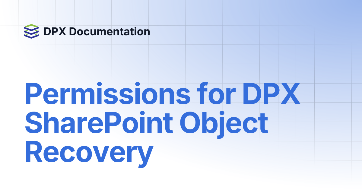 Permissions for DPX SharePoint Object Recovery | DPX Documentation