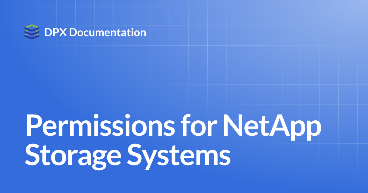 Permissions for NetApp Storage Systems | DPX Documentation