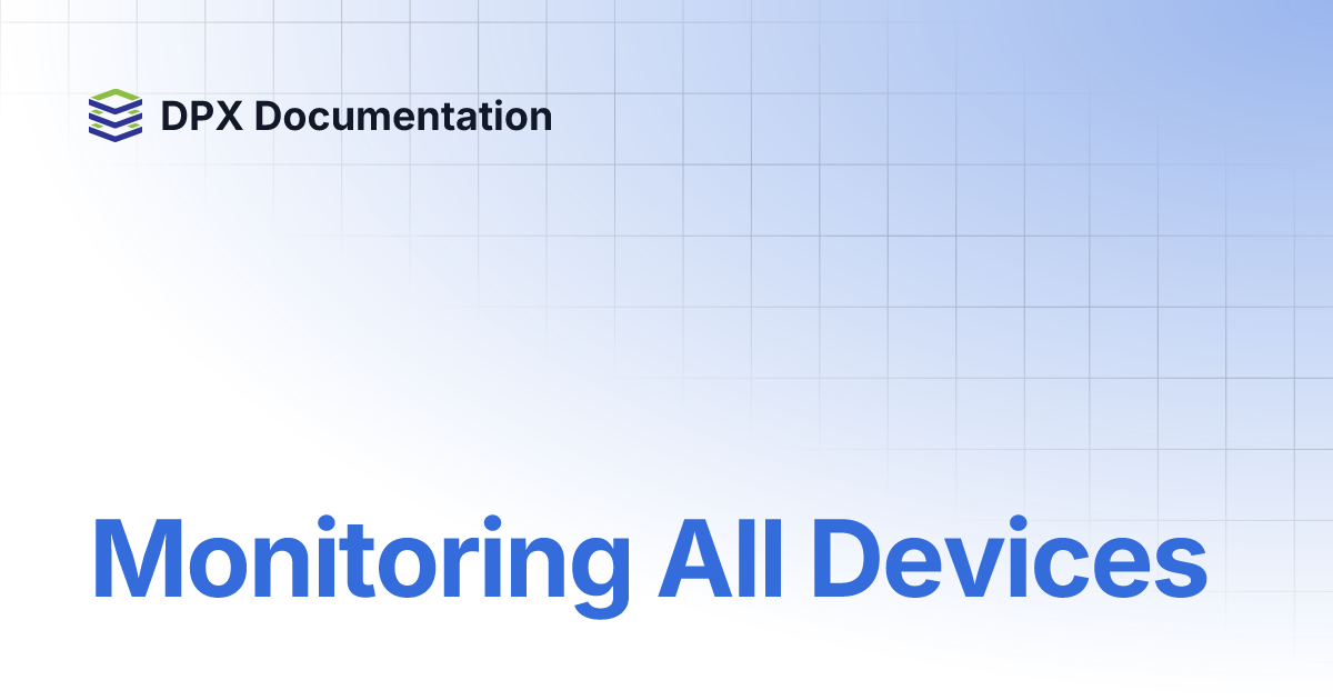 Monitoring All Devices | DPX Documentation
