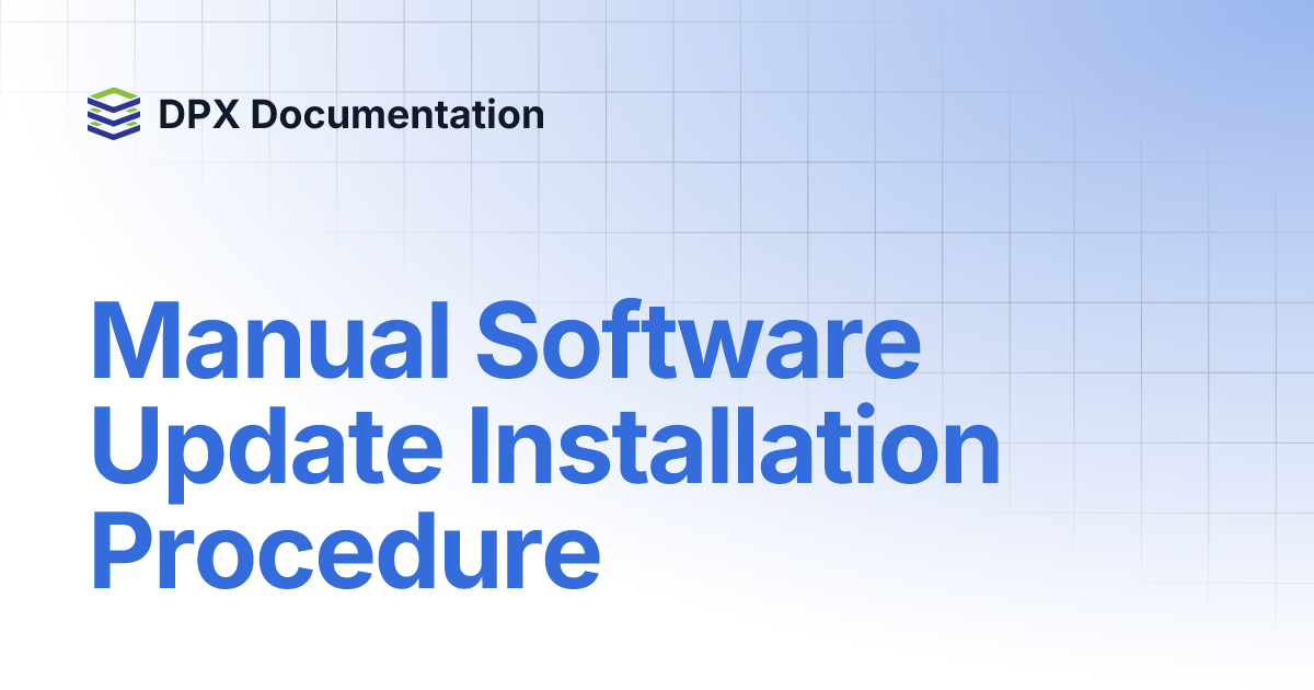 Manual Software Update Installation Procedure | DPX Documentation
