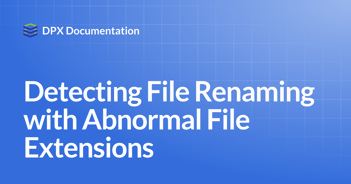 Detecting File Renaming With Abnormal File Extensions Dpx Documentation