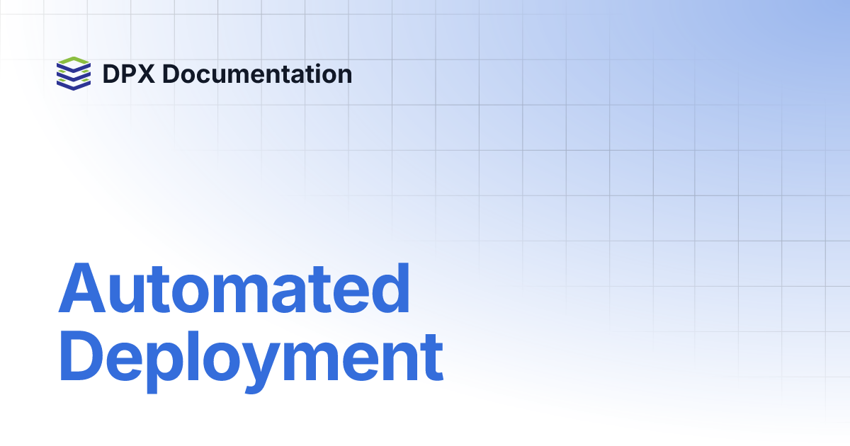 Automated Deployment | DPX Documentation