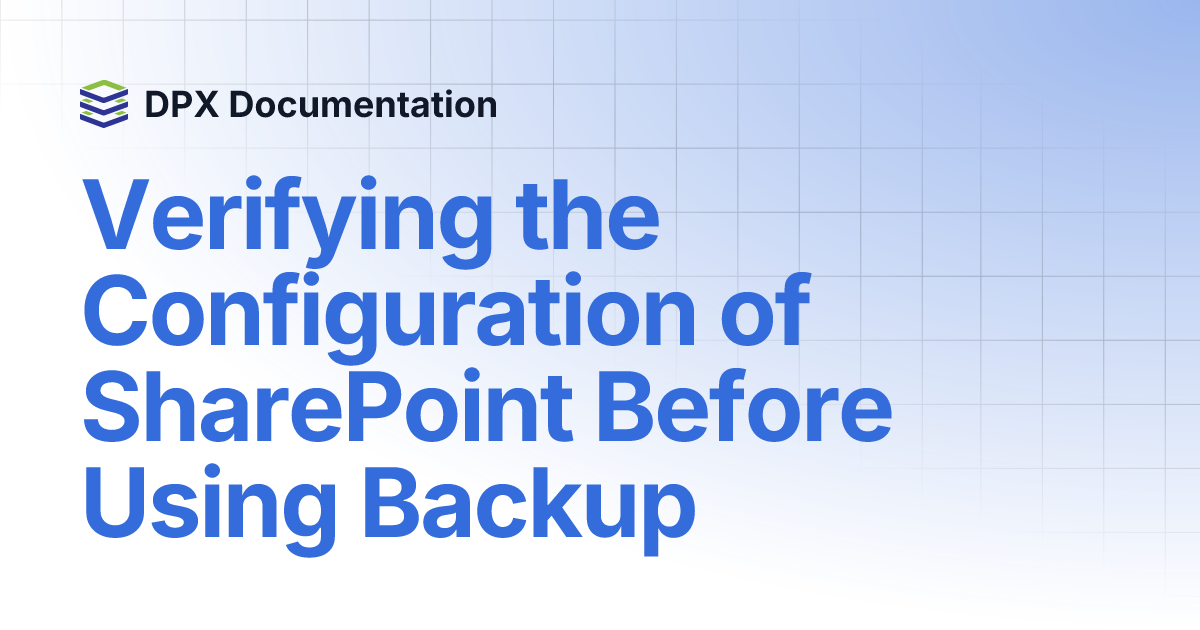 Verifying the Configuration of SharePoint Before Using Backup | DPX Documentation