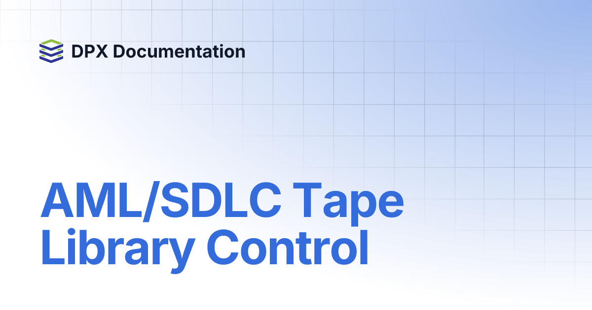 AML/SDLC Tape Library Control | DPX Documentation