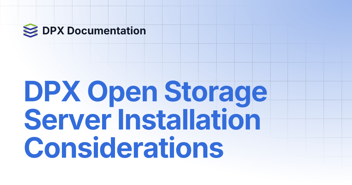 DPX Open Storage Server Installation Considerations | DPX Documentation