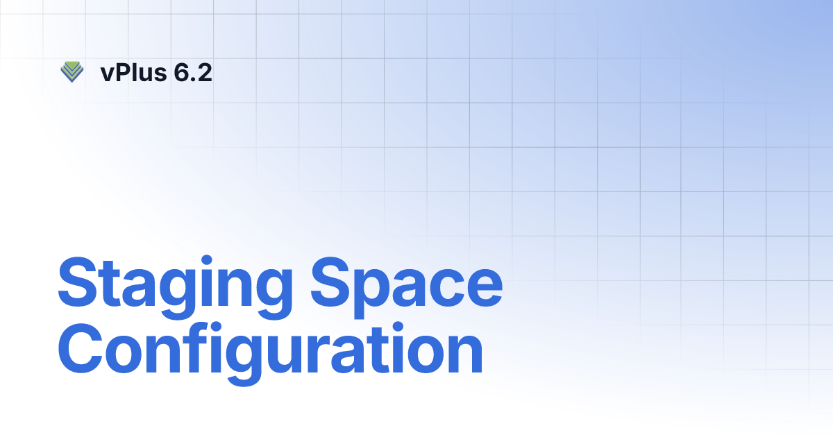 Staging Space Configuration | vPlus 6.2