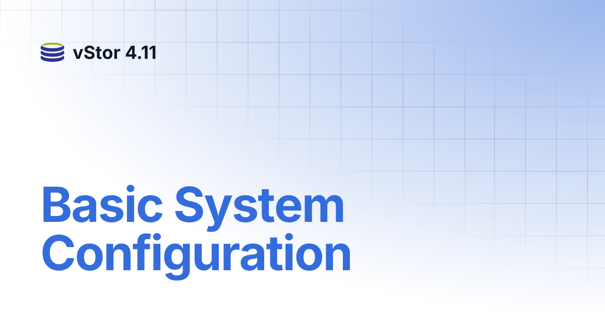 Basic System Configuration | vStor 4.11 Basic System Configuration | vStor 4.11