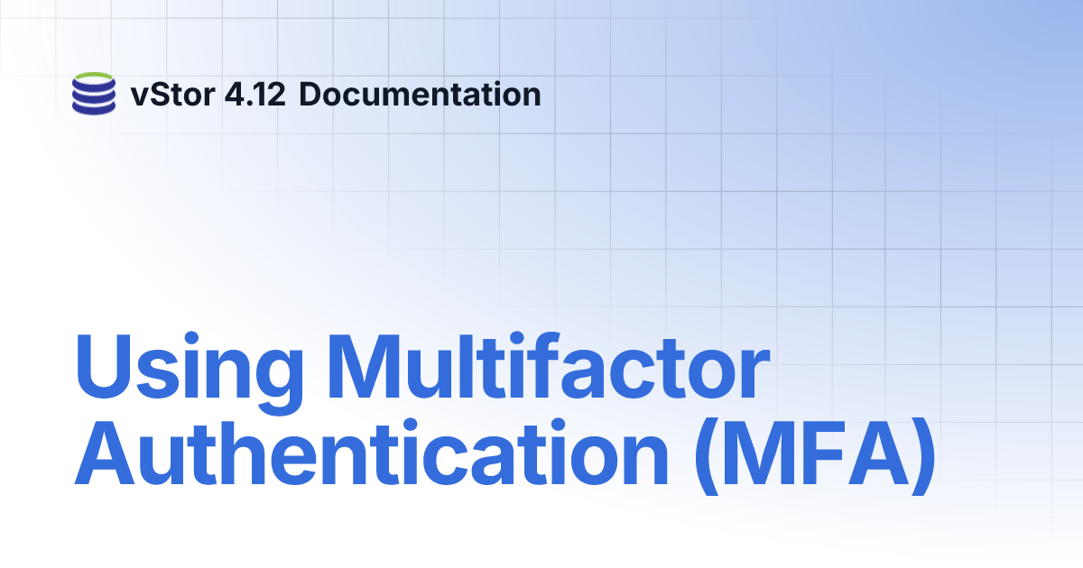 Using Multifactor Authentication (MFA) | vStor 4.12 Documentation