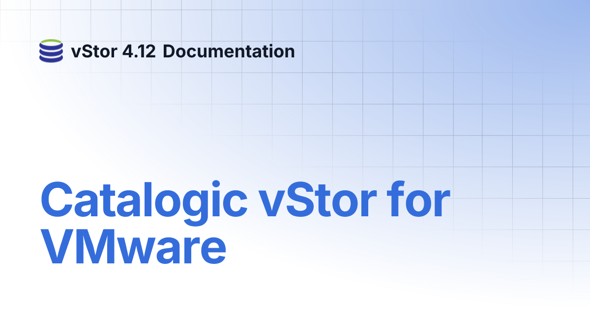Catalogic vStor for VMware | vStor 4.12 Documentation